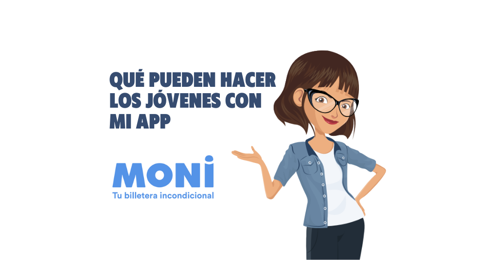 Qué pueden hacer los jóvenes con mi App - Blog Moni - Argentina