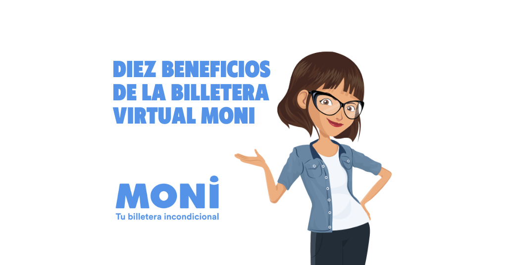 Diez beneficios de la billetera virtual Moni - Blog - Argentina